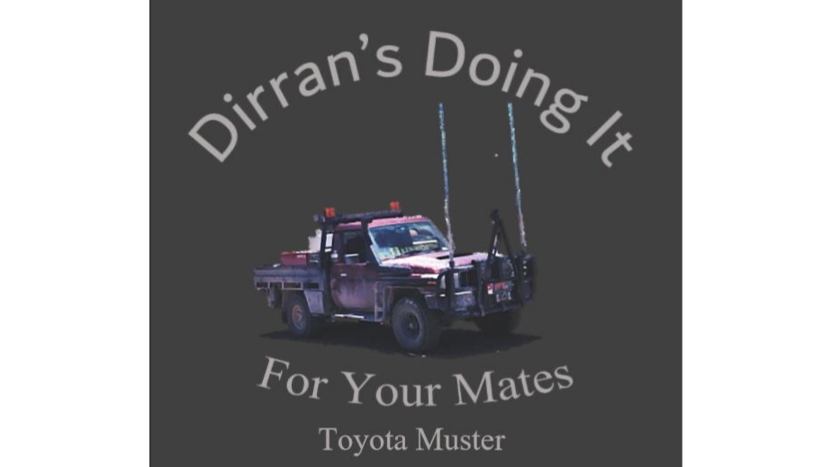DIRRAN'S DOING IT FOR YOUR MATES